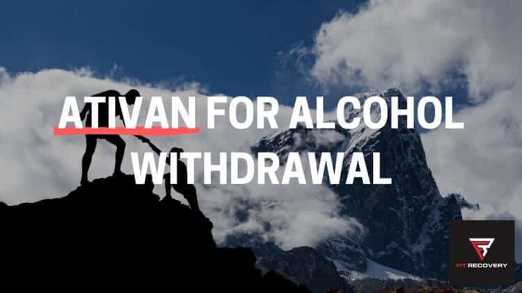 Ativan and Alcohol: Information and Tips – Fit Recovery