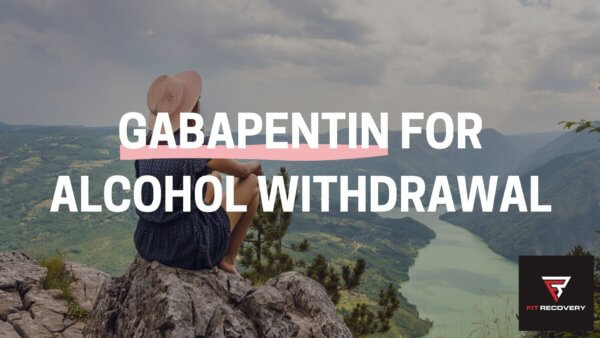 Alcohol and Gabapentin: How to Use It | Fit Recovery