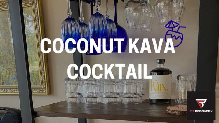 My Coconut Kava Cocktail Recipe - Fit Recovery